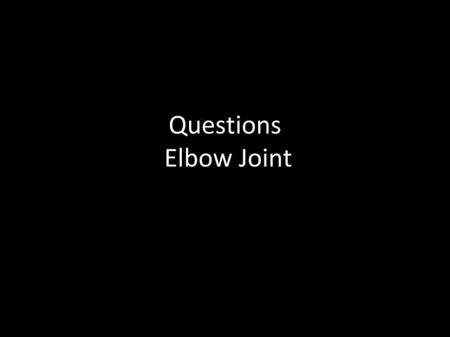 Exam Questions Elbow Joint | PPTX