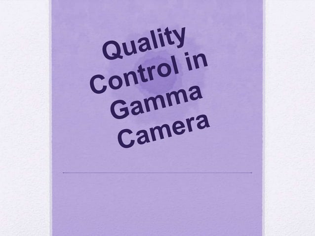 QC Gamma Camera | PPTX | Medical Tests | Medical Health
