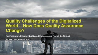 QA in Digitalized World Kari Kakkonen WCSQ | PPT