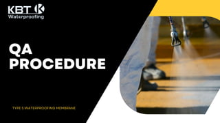 Quality Assurance Procedure – KBT Waterproofing Type 5 Membrane | PPT