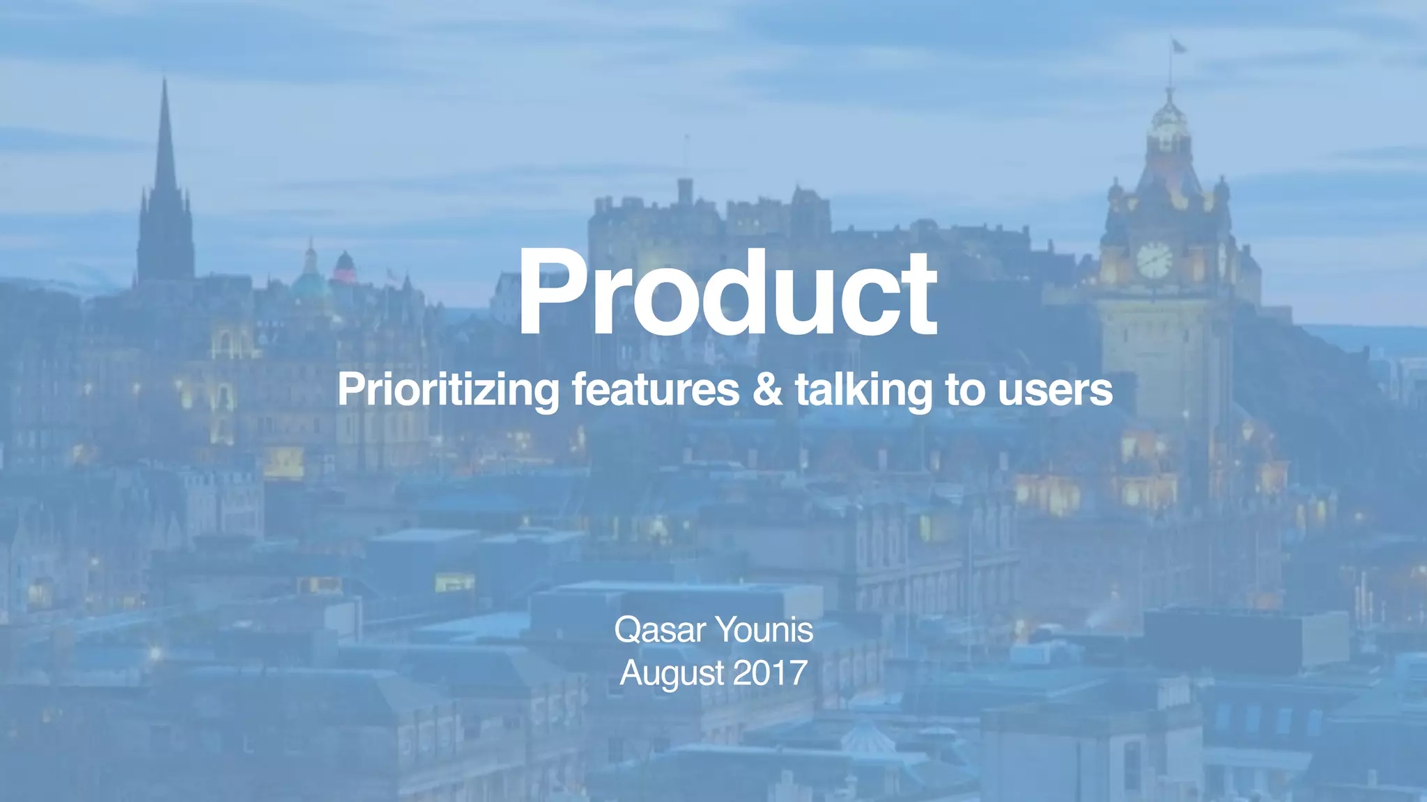 Qasar Younis - Prioritising Features and Talking to Users | PDF | Internet for Beginners | Internet