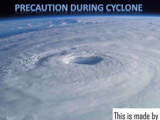 Precaution during cyclone | PPTX
