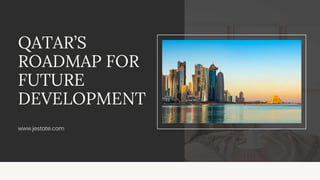 QATAR’S ROADMAP FOR FUTURE DEVELOPMENT.pptx