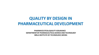 QUALITY BY DESIGN IN PHARMACEUTICAL DEVELOPMENT | PDF