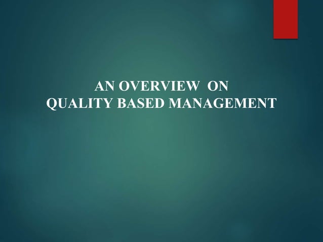 Quality Based Management (QBM) | PPTX | Business | Business and Finance