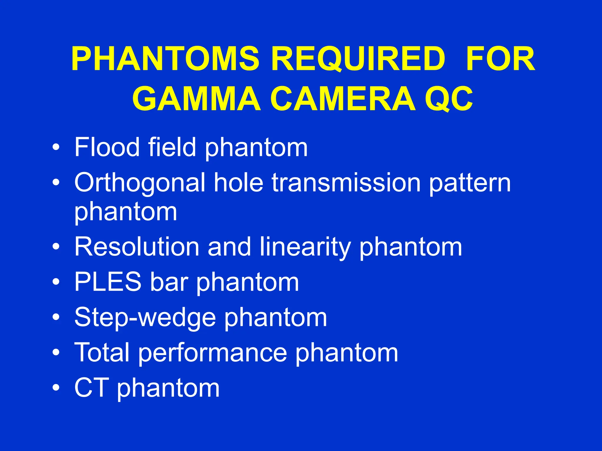 QC of gamma camera using different phantoms and their specification | PPT