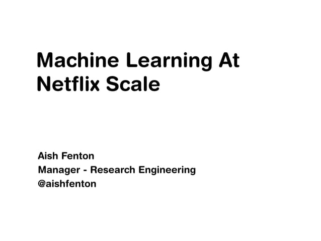 Machine Learning at Netflix Scale | PDF