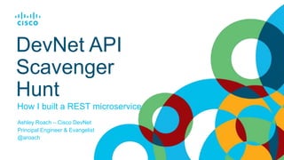 Building a REST API Microservice for the DevNet API Scavenger Hunt | PPT
