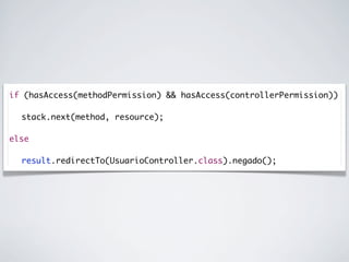 Controle de Permissão com VRaptor - QCon SP 2011 | PPT