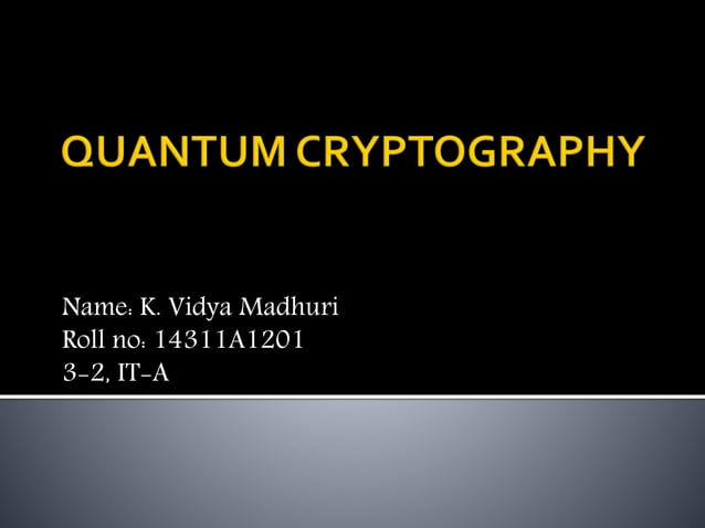 Quantum Cryptography presentation | PPTX | Physics | Science