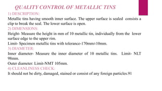 Qc test for plastics,metallic tins,closures, collapsible tubes ...