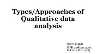 Types/Approaches of Qualitative data analysis | PPTX