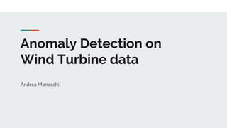 Anomaly detection on wind turbine data | PPTX