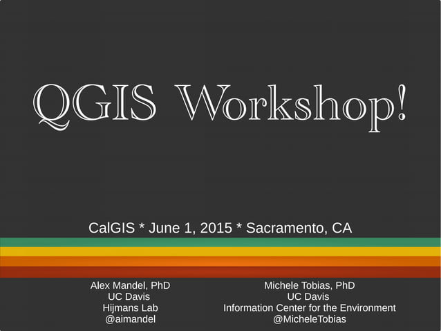QGIS Workshop Introduction - CalGIS 2015 | PPT