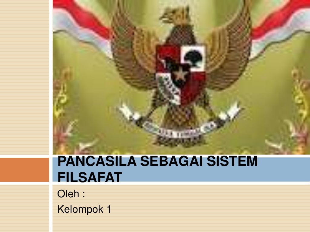 Pancasila sebagai Sistem Filsafat Pancasila sebagai Sistem Filsafat