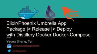 Phoenix 1.3 Umbrella App deployment via Distillery-Docker-Docker_Compose | PPT