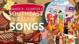 QTR 1 MUSIC 8 (SOUTHEAST ASIAN MUSIC).pptx