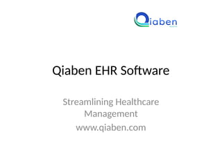 Qiaben EHR: Transforming Healthcare with Intelligent Solutions | PPTX