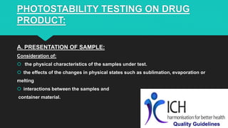 PHOTO STABILITY TESTING OF DRUG SUBSTANCE AND DRUG PRODUCT Q1B | PPTX