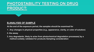 PHOTO STABILITY TESTING OF DRUG SUBSTANCE AND DRUG PRODUCT Q1B | PPTX