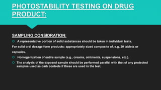 PHOTO STABILITY TESTING OF DRUG SUBSTANCE AND DRUG PRODUCT Q1B | PPTX