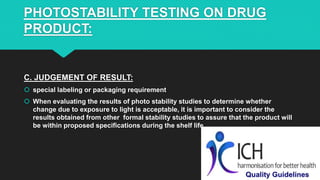 PHOTO STABILITY TESTING OF DRUG SUBSTANCE AND DRUG PRODUCT Q1B | PPTX