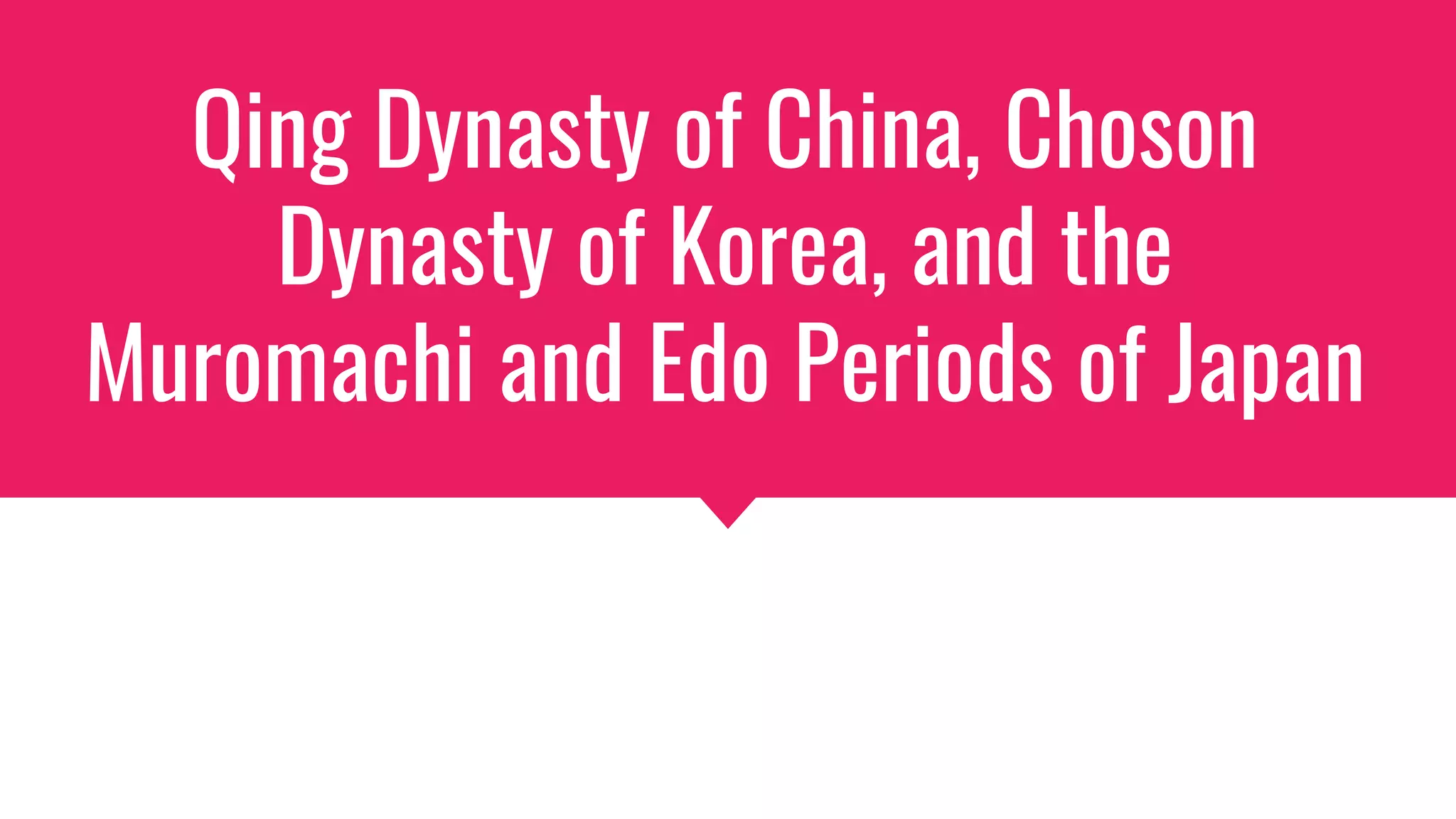 Qing dynasty of china, choson dynasty of korea, and the muromachi and edo periods of japan | PDF