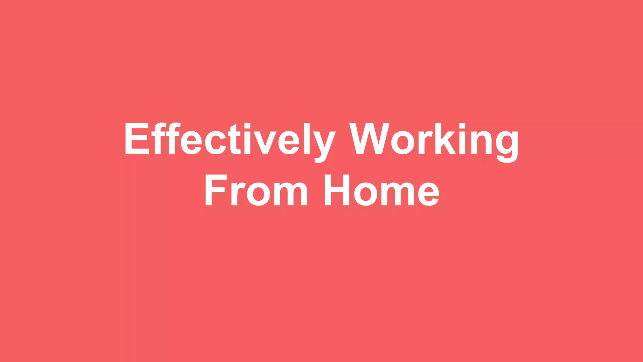 Effectively working from home | PPTX