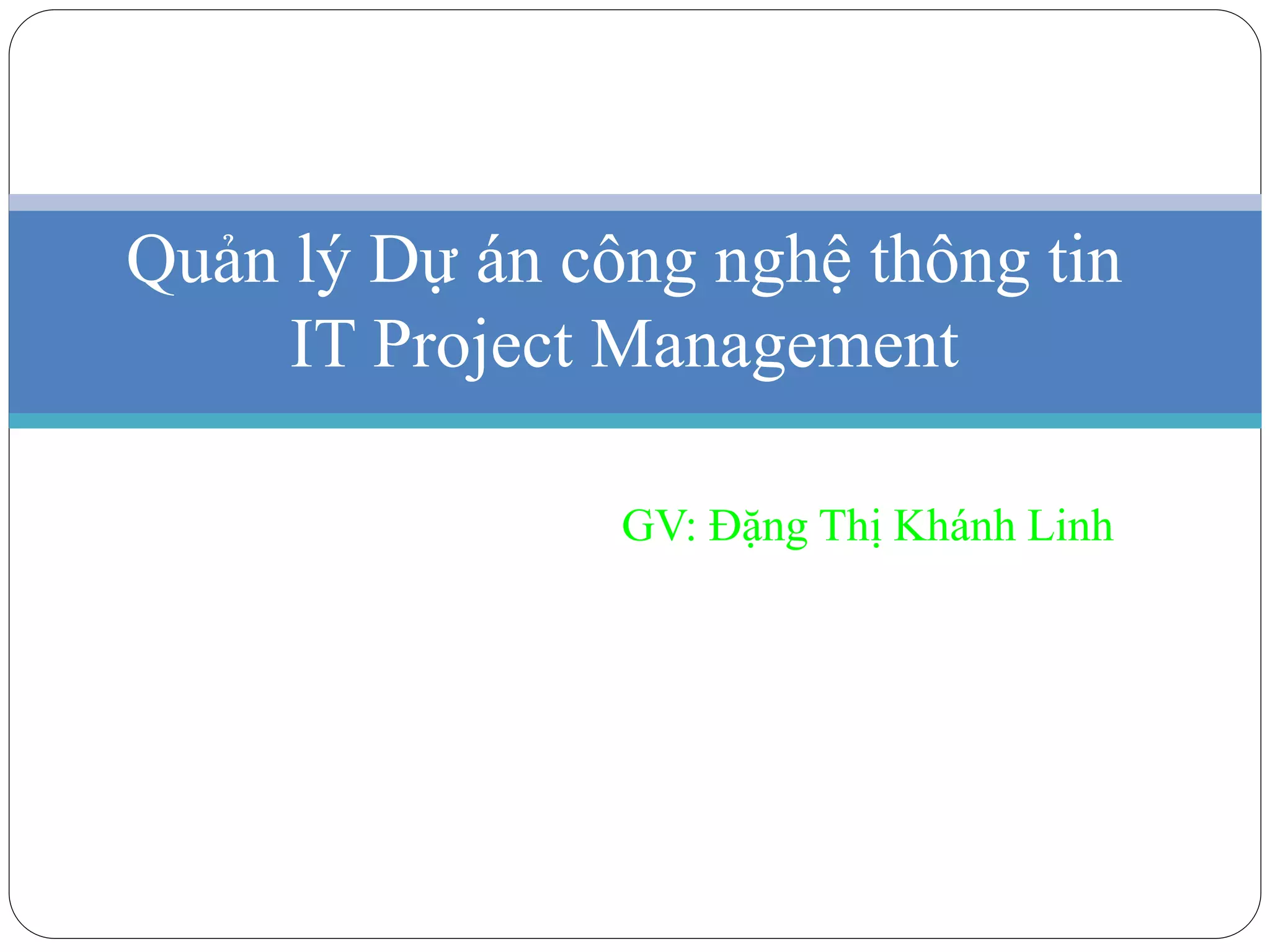 QLDA Phan mem -Bai gioi thieu_gvcô Linh.ppt