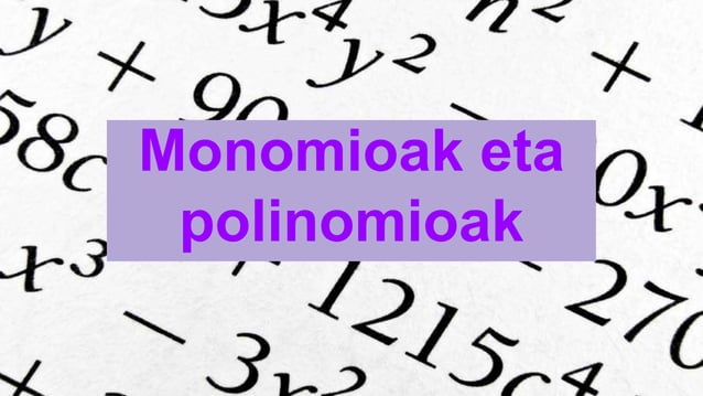 Monomioak eta Polomioak | PPTX