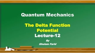 QM-Lect12 (The Delta Potential).pptx
