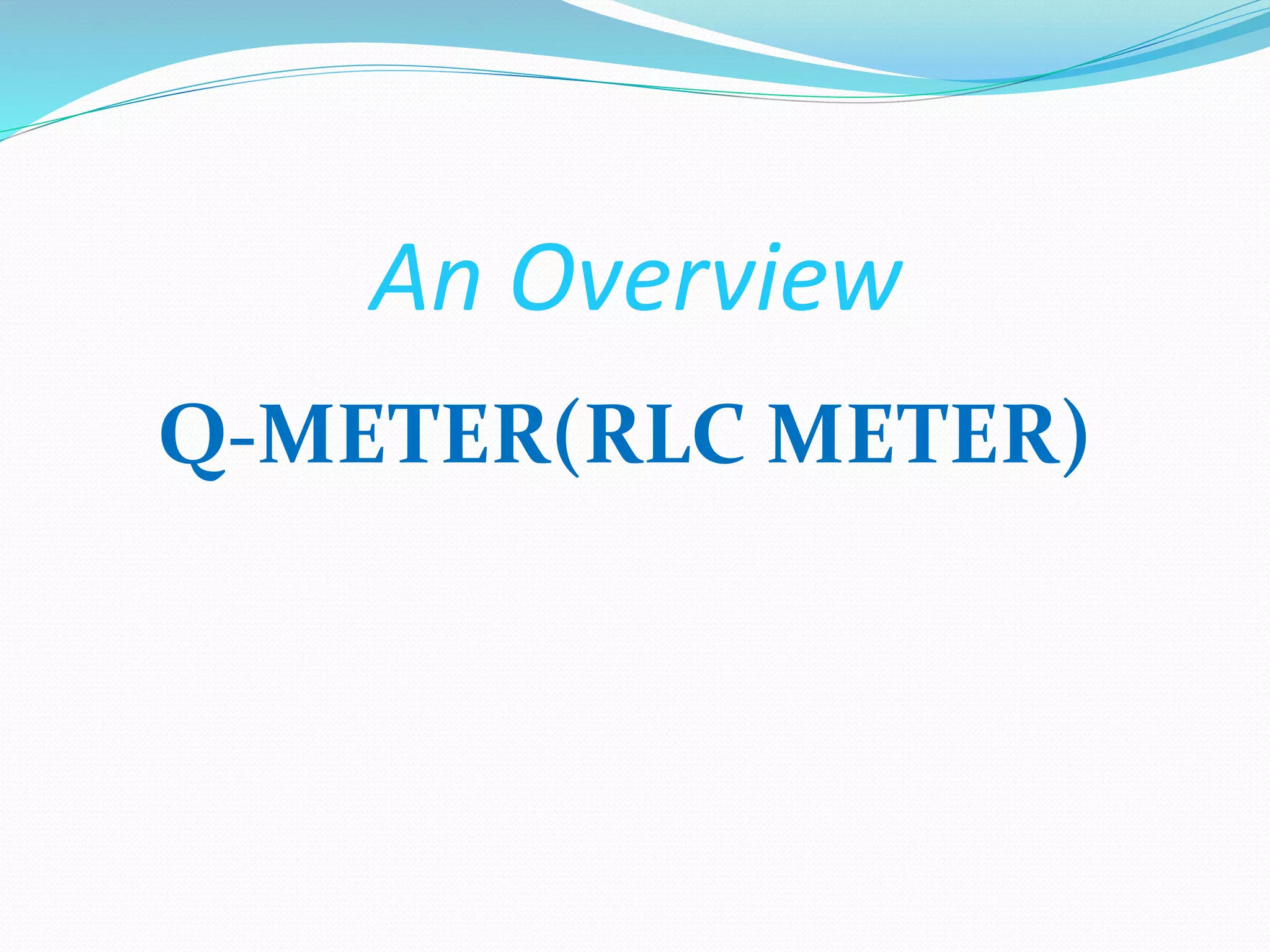 Q meter ppt | PPTX