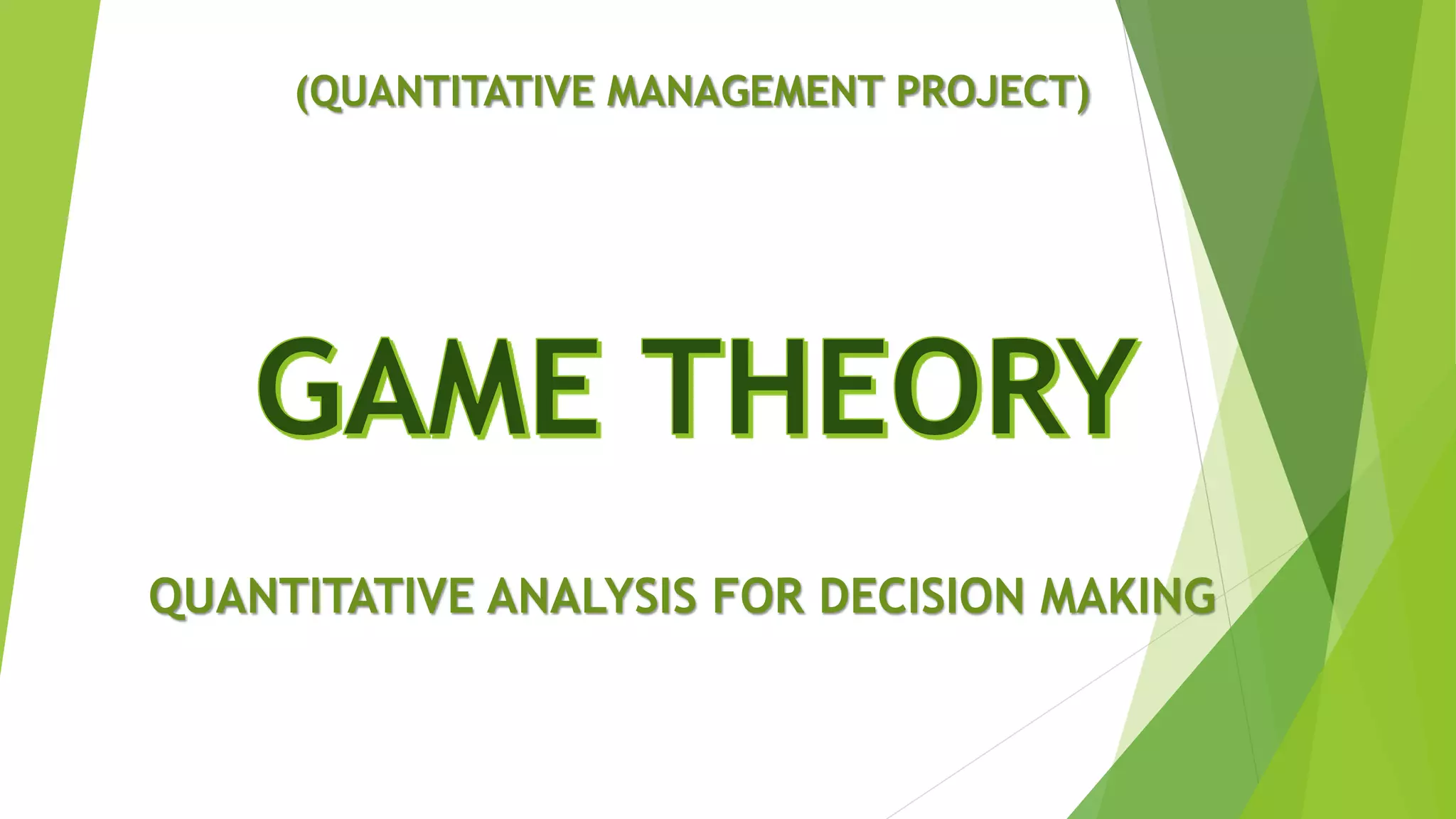 Game Theory - Quantitative Analysis for Decision Making | PPTX