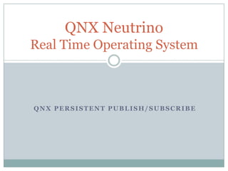 QNX Embedded RealTime OS | PPT