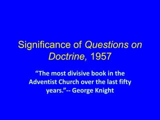 Significance of Questions on Doctrine - Herbert E. Douglass | PPTX
