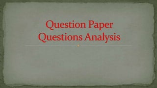 Question paper question analysis | PPT