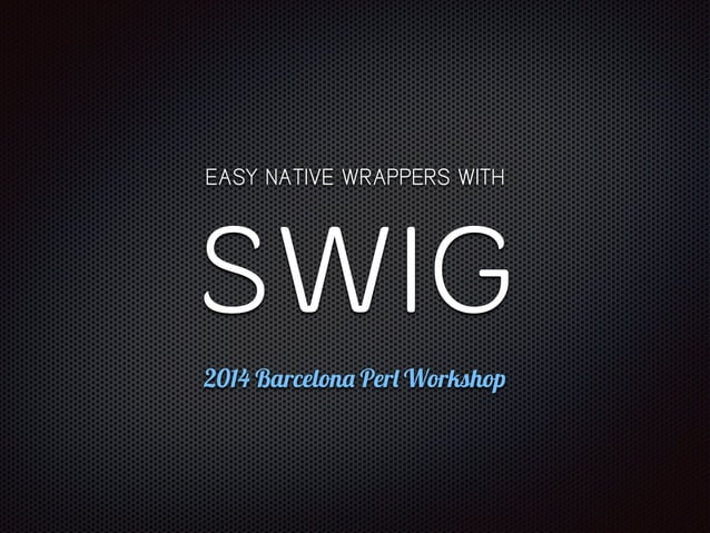 Easy native wrappers with SWIG | PPT