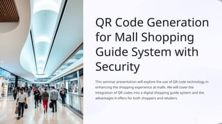 QR-Code-Generation-for-Mall-Shopping-Guide-System-with-Security ppt.pptx