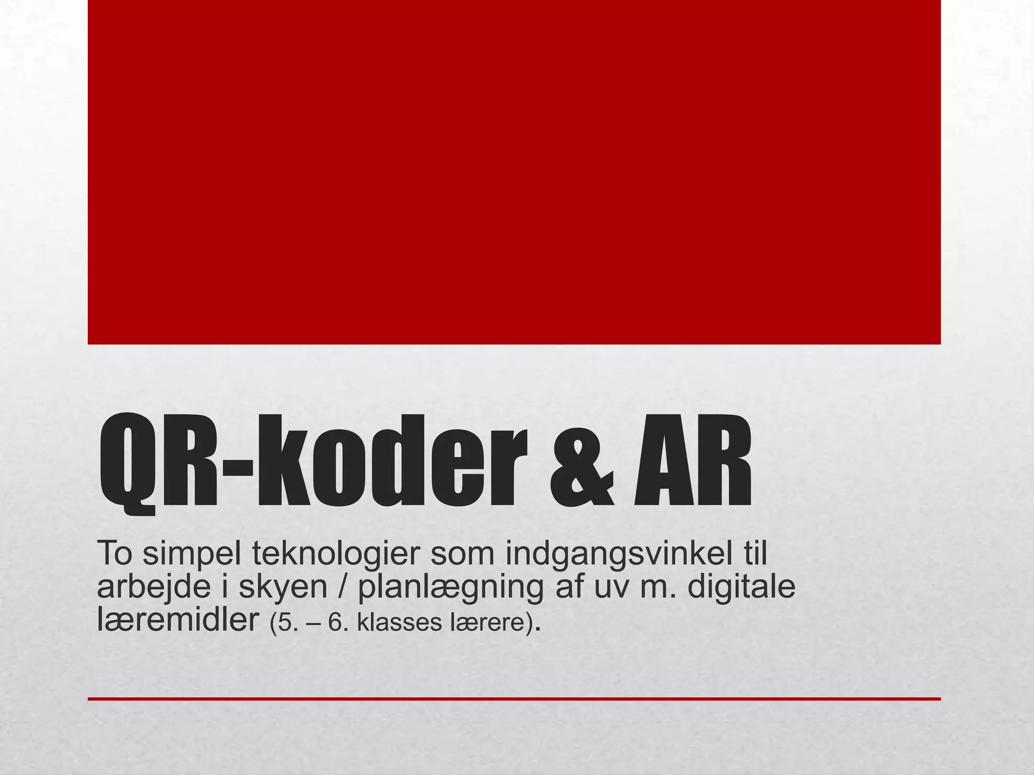 Qr koder & AR 1.uv 5.-6.klasse | PPT