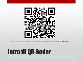 Qr koder & AR 1.uv 5.-6.klasse | PPT