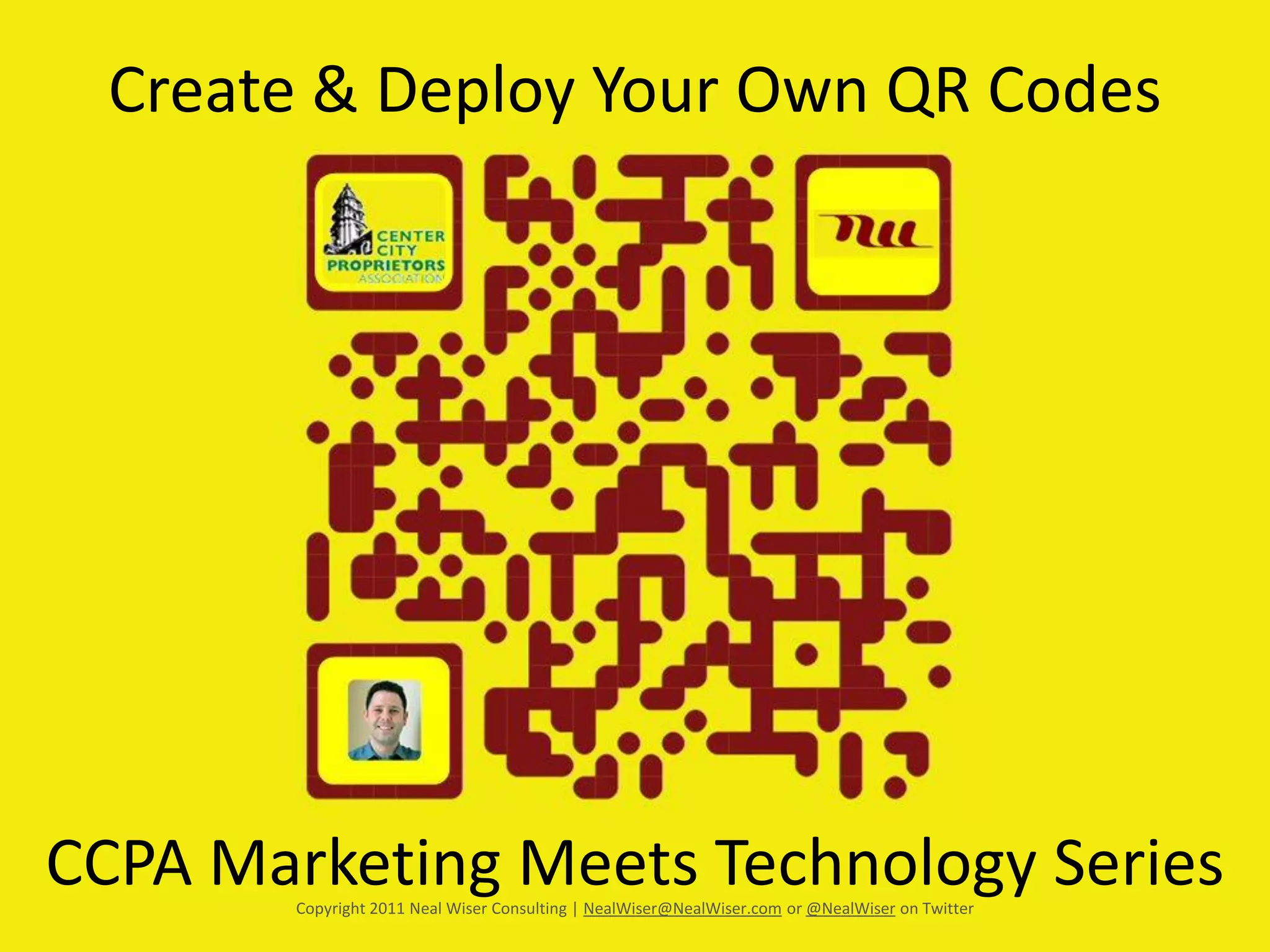 Create And Deploy Your Own Qr Codes By Neal Wiser Ppt