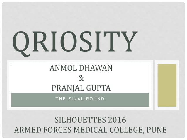 Qriosity 2016 - Finals With Answers - AFMC | PPT