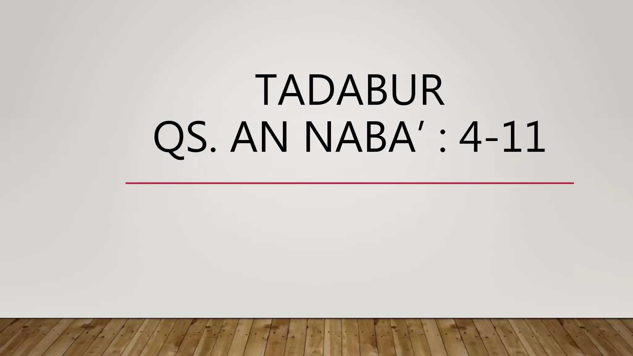 Qs. an naba', 4-11 | PPT