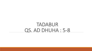 QS. AD DHUHA, 5-8.pptx