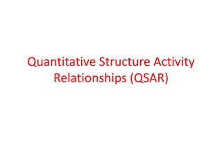 QSAR (Quantitative Structural Activity Relationship) | PPT