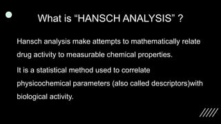 QSAR applications: Hansch analysis and Free Wilson analysis, CADD | PPTX