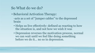 Qs behavior activation depression | PPTX | Mental Health | Diseases and ...