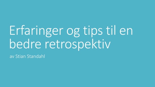 Erfaringer og tips til bedre retrospektiver | PPT