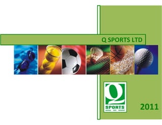 Q Sports Company Profile 2011 | PPT