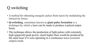 Q switching phenomena study in laser systems | PPTX